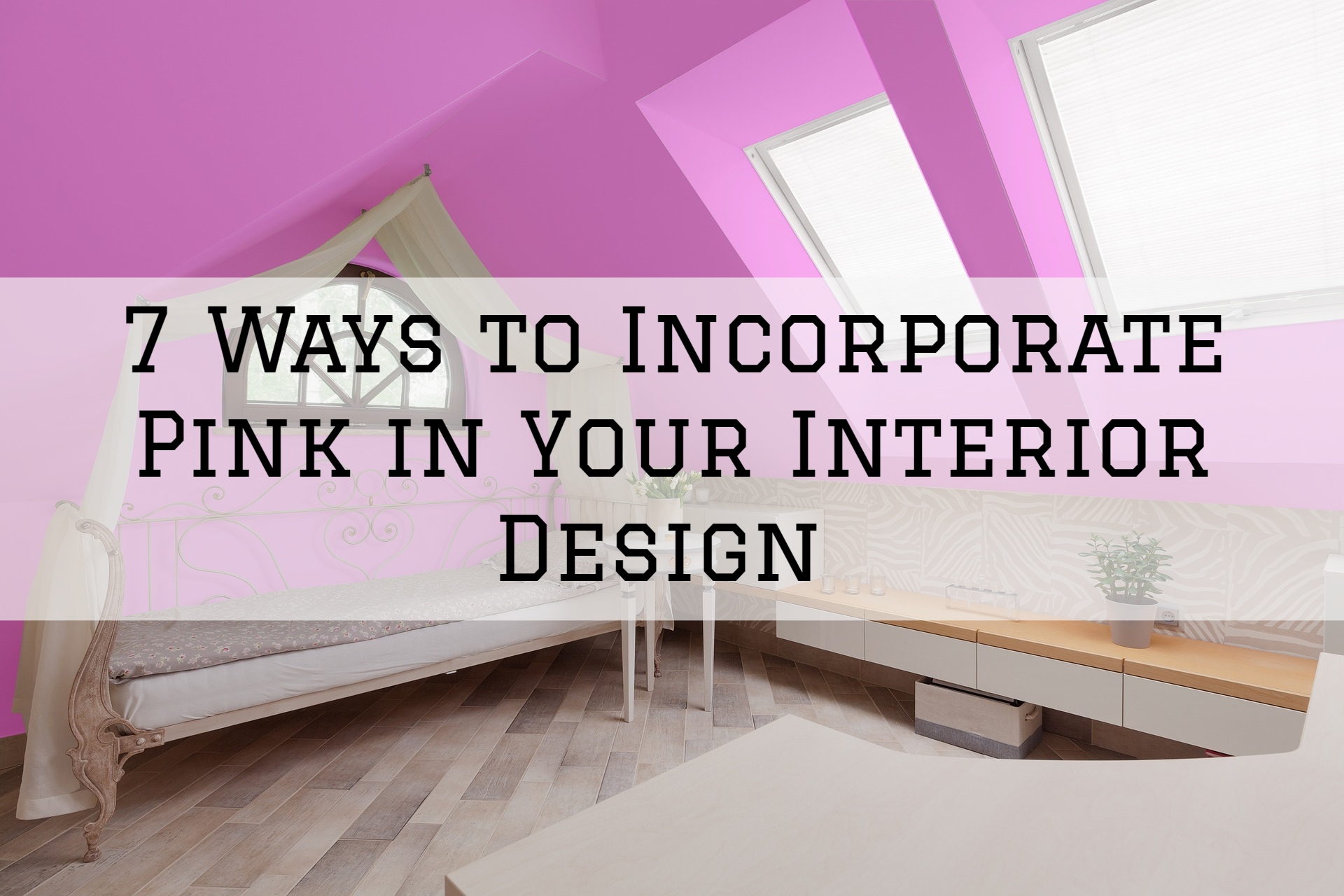 7 Ways to Incorporate Pink in Your Interior Design in Richmond, MI ...