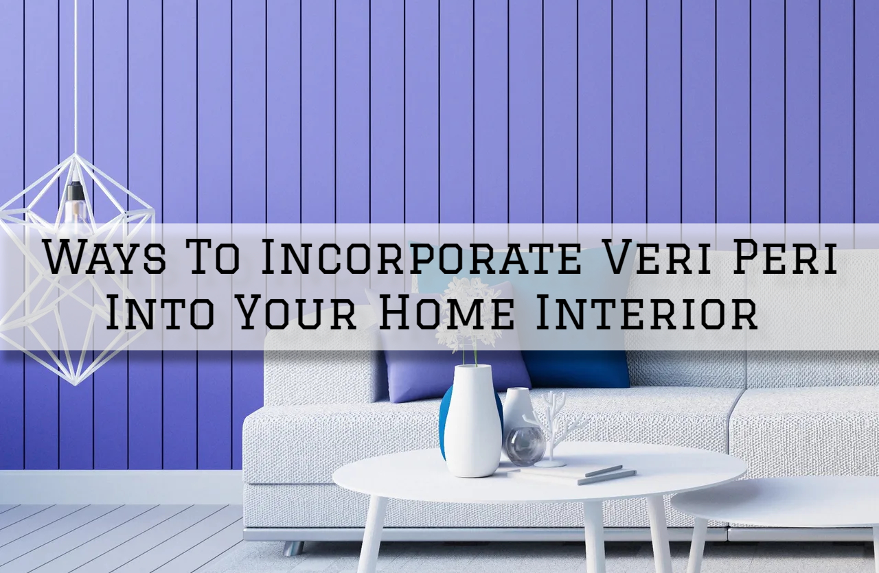 Ways To Incorporate Veri Peri Into Your Home Interior in Rochester, MI ...