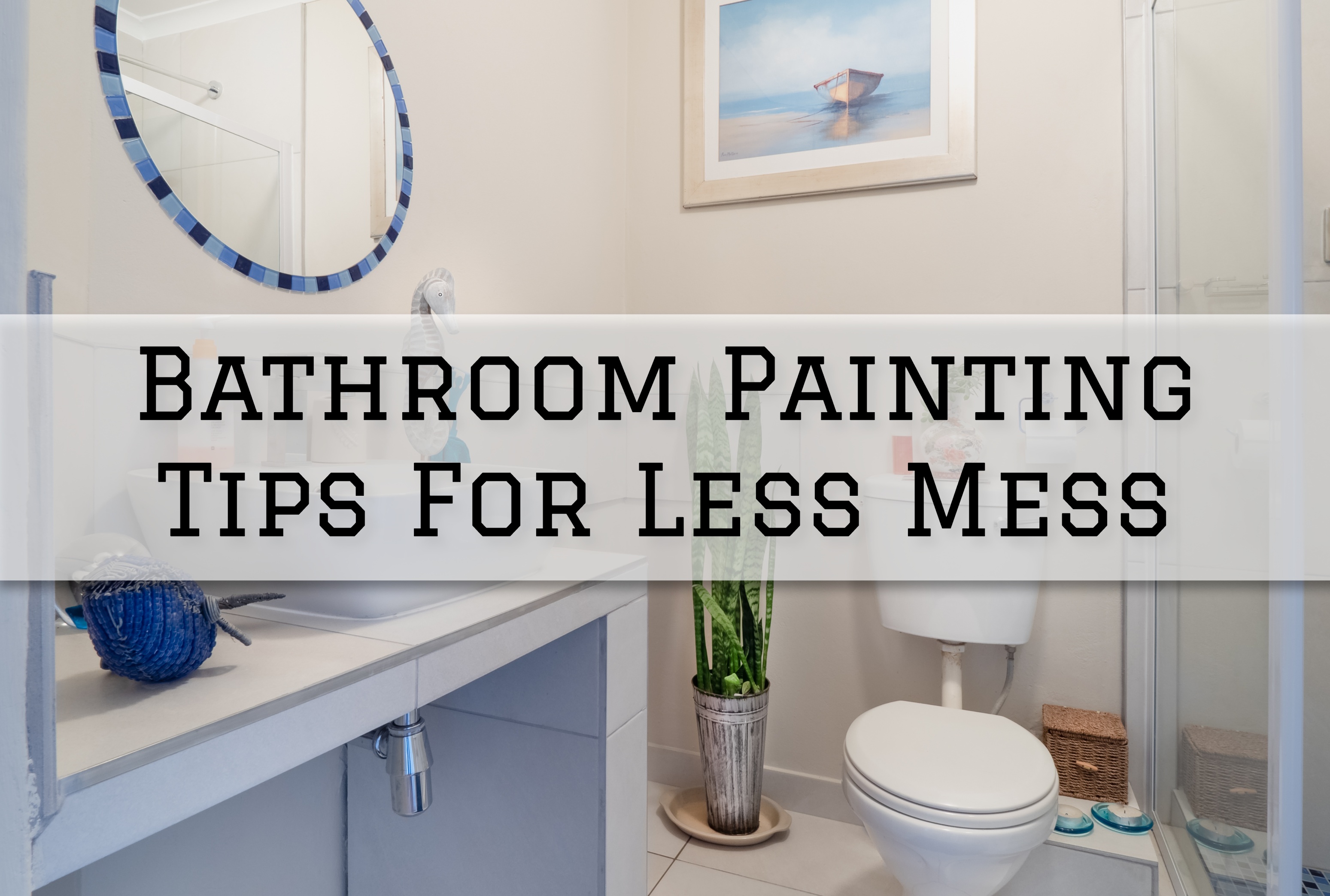 Bathroom Painting Tips For Less Mess in Romeo, MI | Eason Painting
