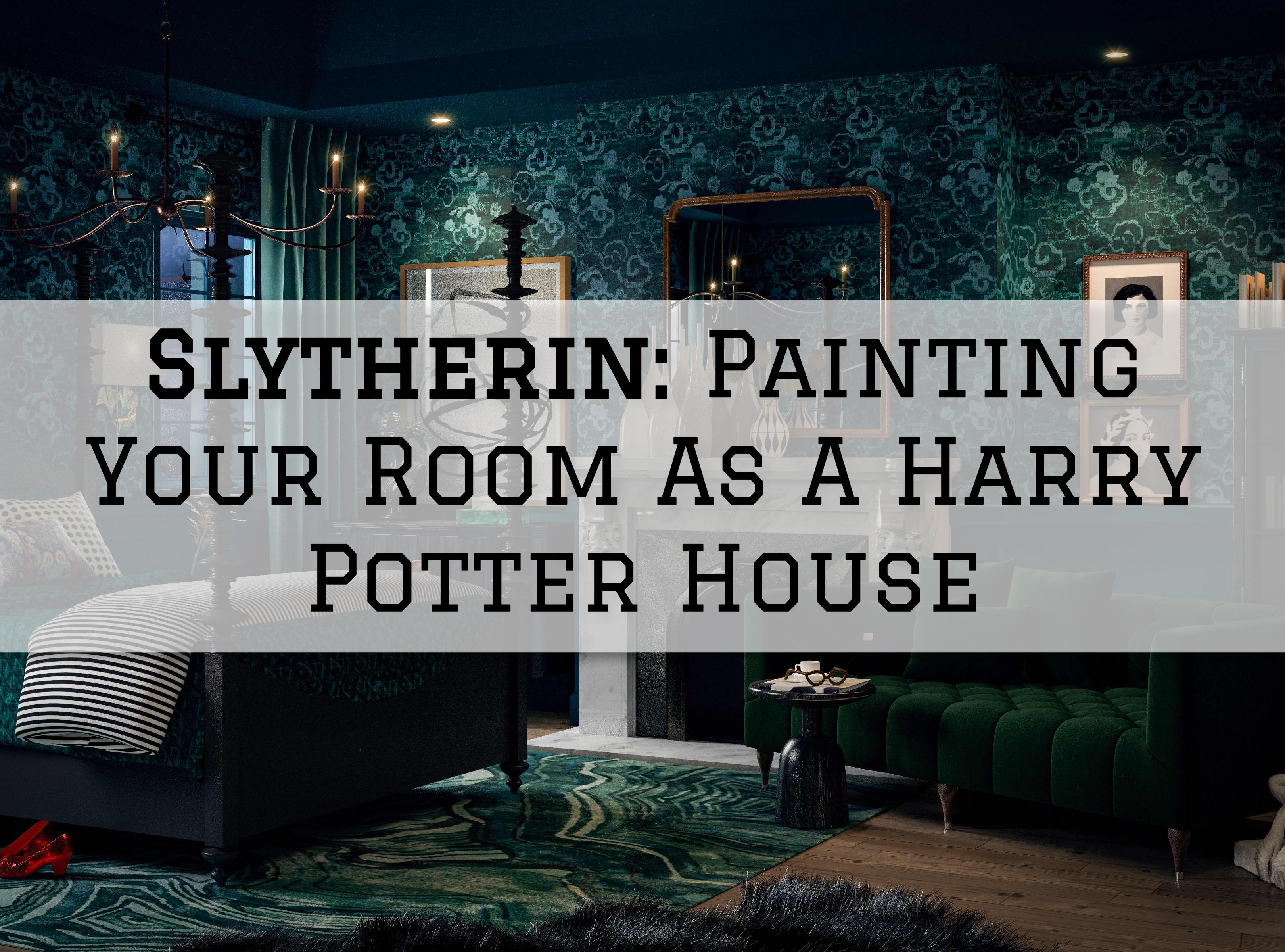 Slytherin: Painting Your Room As A Harry Potter House in Richmond, MI ...