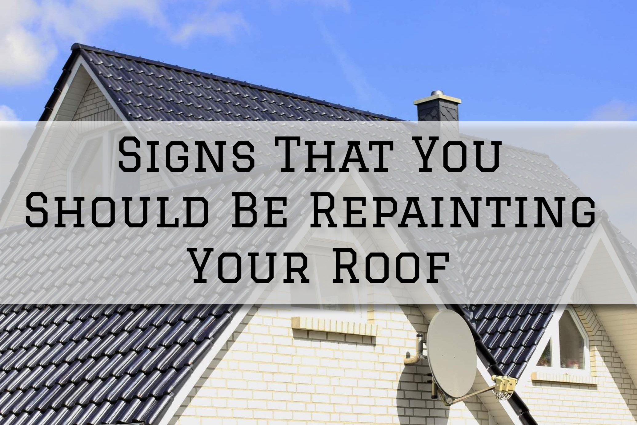 Signs That You Should Be Repainting Your Roof in Richmond, MI | Eason ...