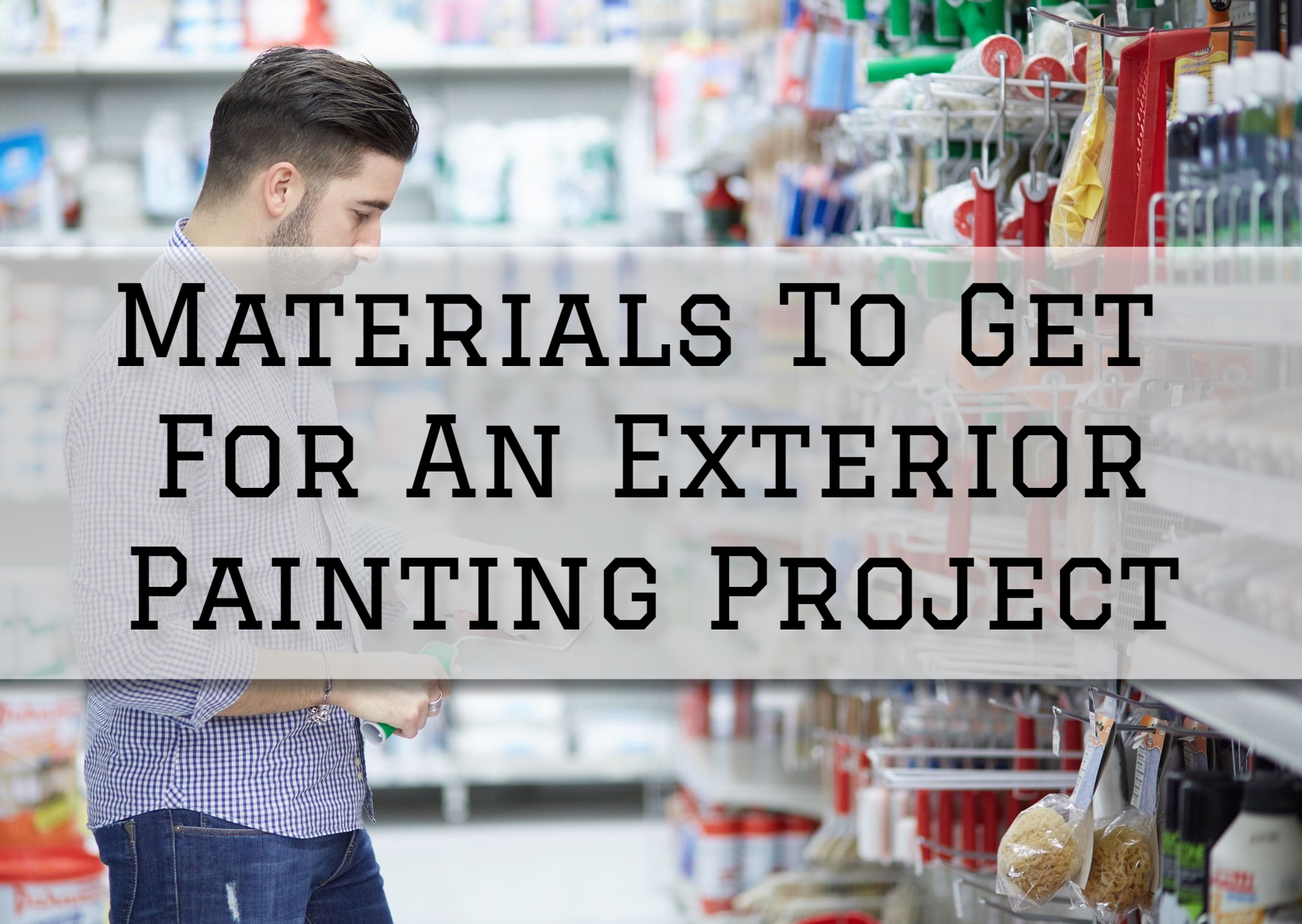 Materials To Get For An Exterior Painting Project in Rochester, MI ...
